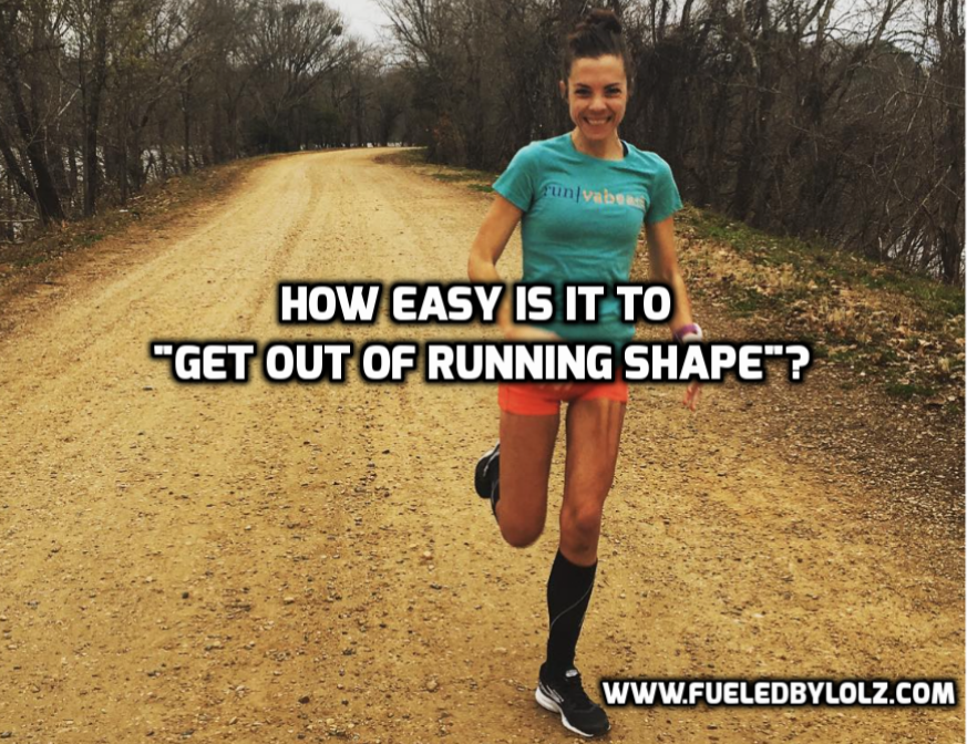How Easy is it to "Get Out of Running Shape"? - FueledByLOLZ